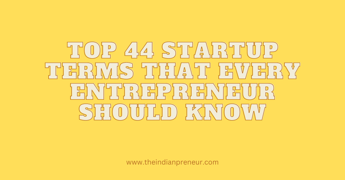Top 44 Startup Terms That Every Entrepreneur Should Know